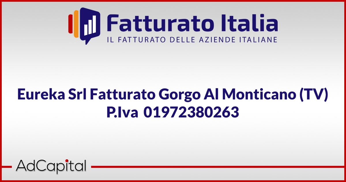 Eureka Srl Fatturato Gorgo Al Monticano (TV) P.Iva 01972380263
